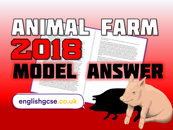 Animal Farm 2018 Model Answer – EnglishGCSE.co.uk