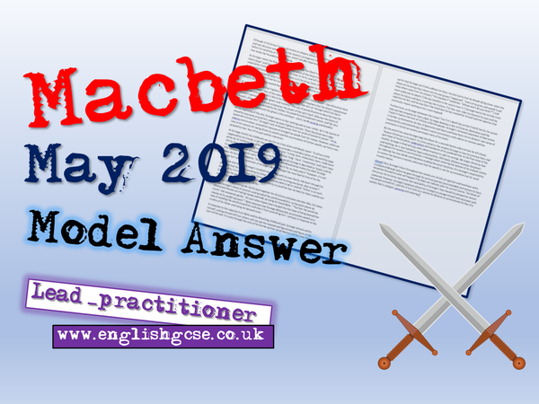 Macbeth May 2019 Model Answer – EnglishGCSE.co.uk