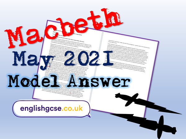 Macbeth May 2021 Model Answer – EnglishGCSE.co.uk